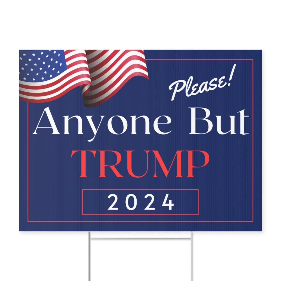 Anti Trump Yard Sign Decor With H-stake Anyone but Trump 2024 - Etsy