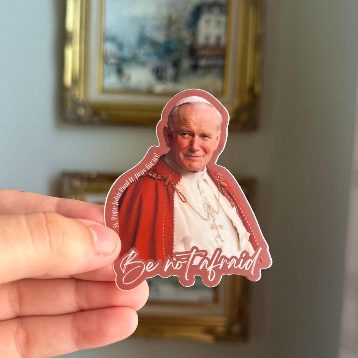 St. Pope John Paul II Sticker - Be Not Afraid, Catholic Saint Sticker ...