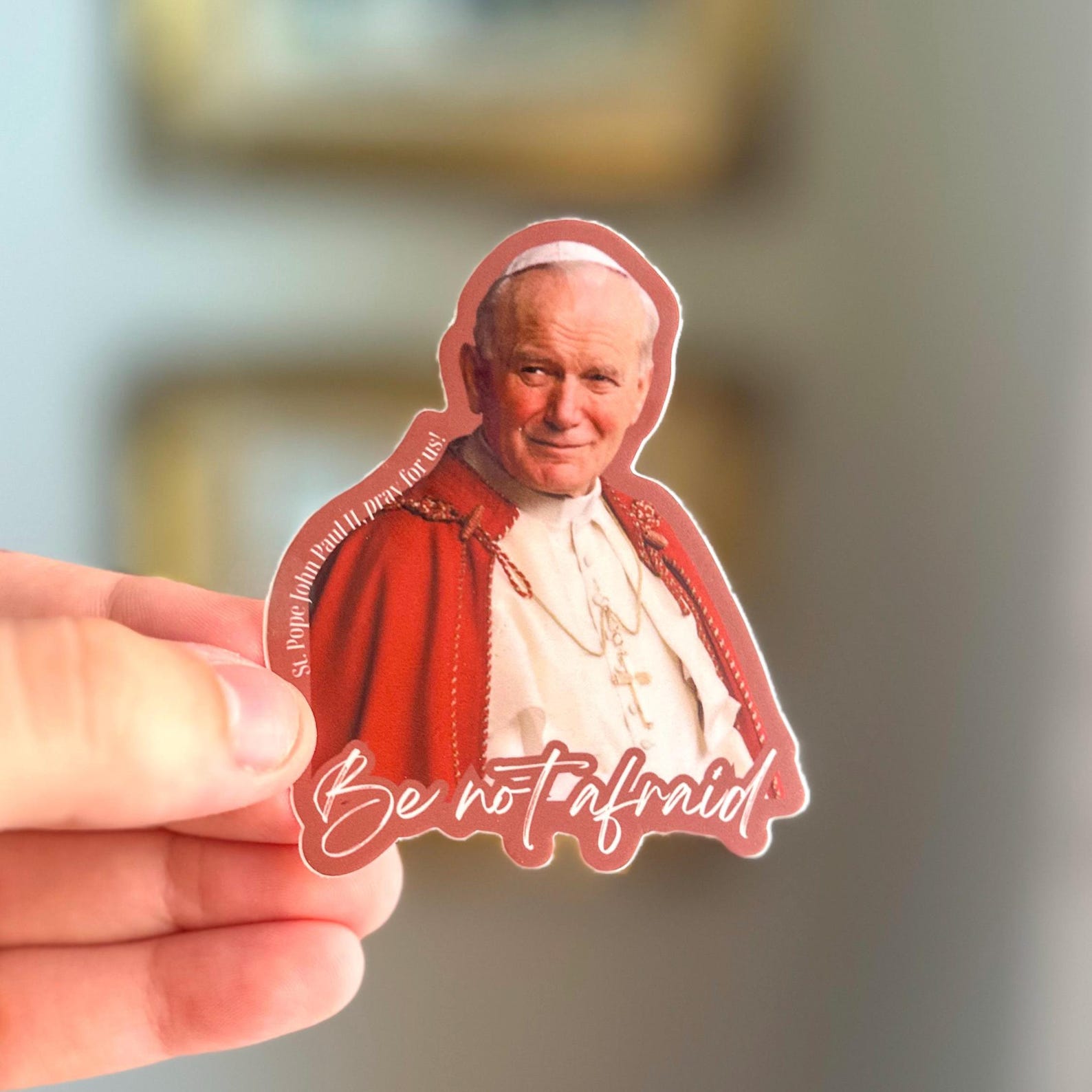 St. Pope John Paul II Sticker - Be Not Afraid, Catholic Saint Sticker ...
