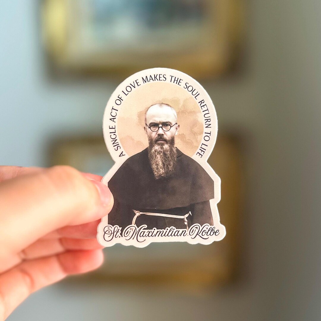 Saint Maximilian Kolbe Sticker - A Single Act of Love, Catholic Saint ...