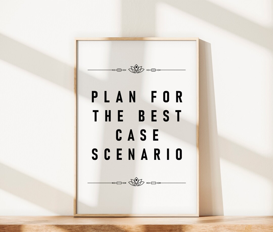 Plan for the Best Case Scenario, Printable Wall Art, Inspirational ...