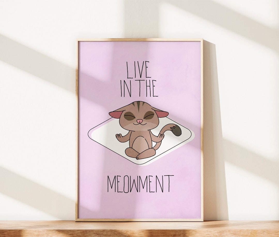 Live in the Meowment, Cute Cat Wall Decor, Inspirational Wall Art ...