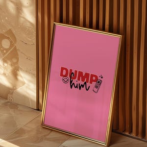 Dump Him Digital Print | Funny Girls Bedroom Wall Art | Aesthetic ...