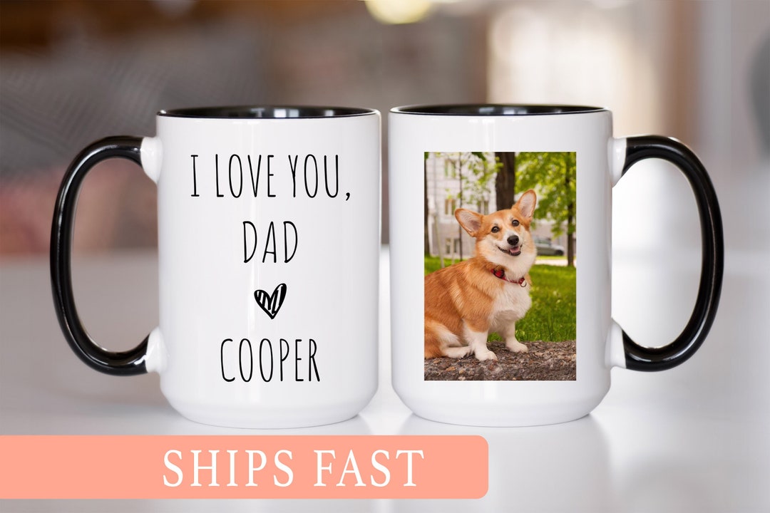 Dog Dad Mug, Personalized Dog Photo Mug, I Love You Dad, Gift for Dog ...