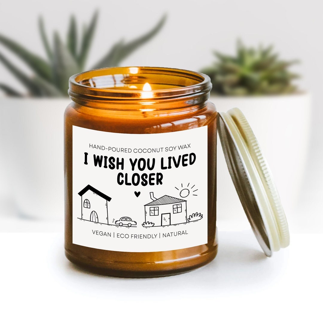 I Wish You Lived Closer Candle, Housewarming Gift, Gift for New Home ...