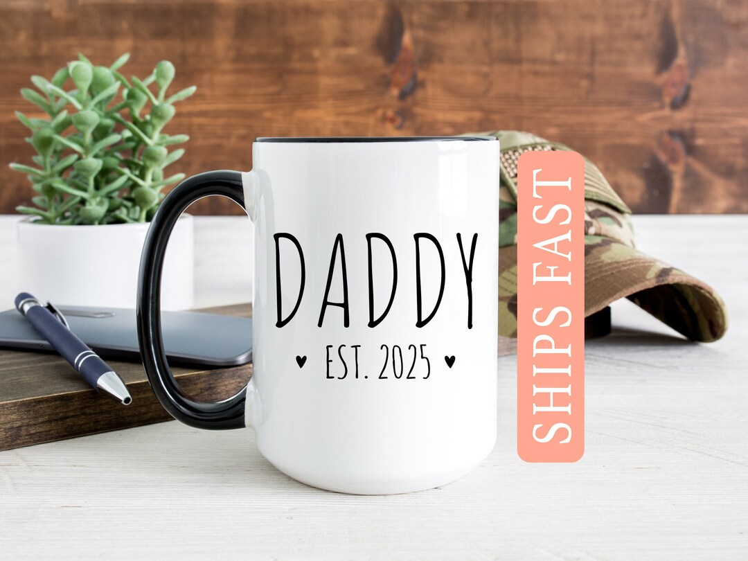 Daddy Est. 2025 Mug, Baby Announcement, Gift for New Dad, Promoted to ...