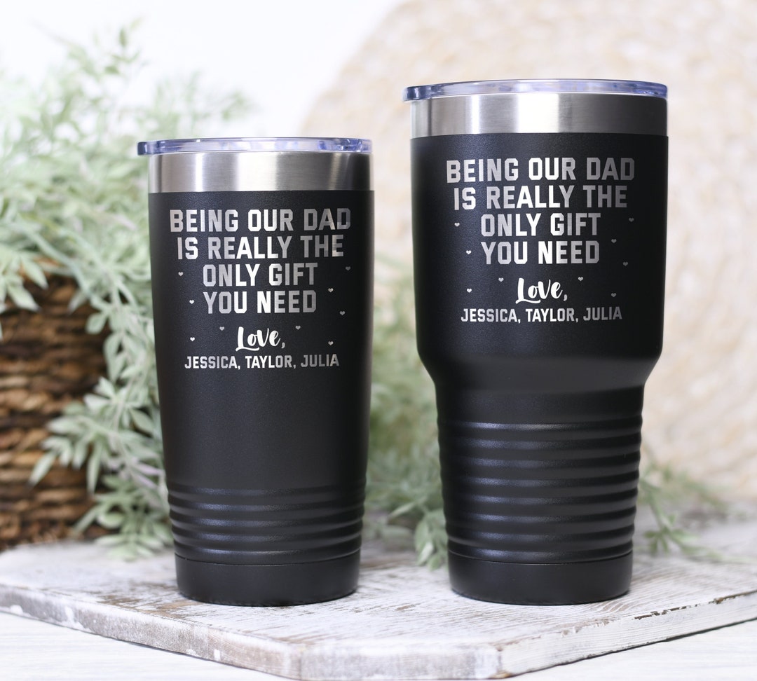 Dad Tumbler, Being Our Dad is Really the Only Gift You Need, Dad Gift ...