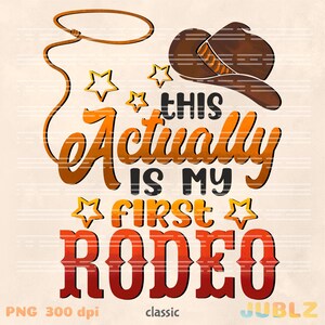 Rodeo Png, This Actually is My First Rodeo Png, My Rodeo Tshirt, My ...