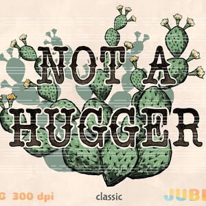 Not a Hugger Png, Desert Darlin PNG, Western Png, Desert Png, Cactus ...