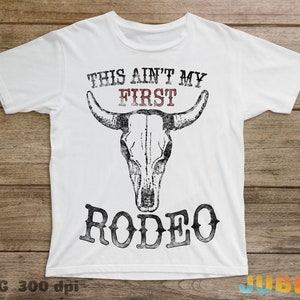 This Ain't My First Rodeo, Western Sublimation, Retro Western Png ...