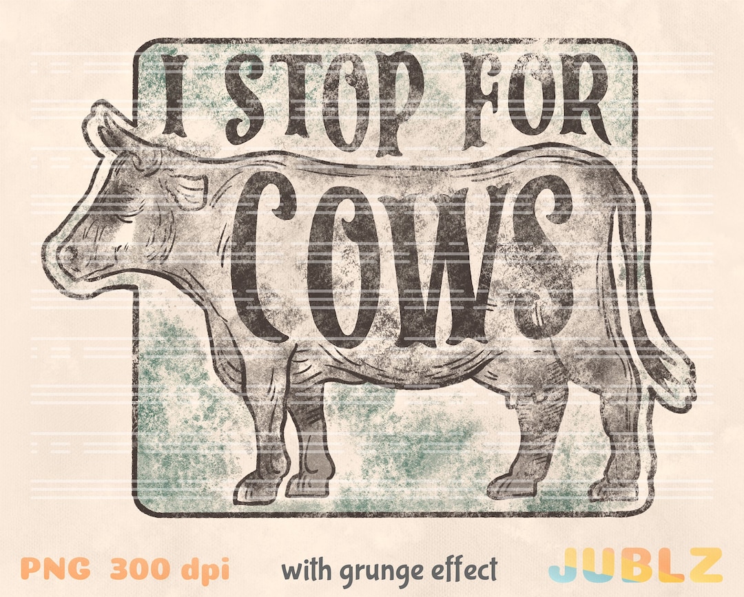 I Stop for Cows Png for Sticker, Cows Png, Bumper Stickers, Sublimation ...