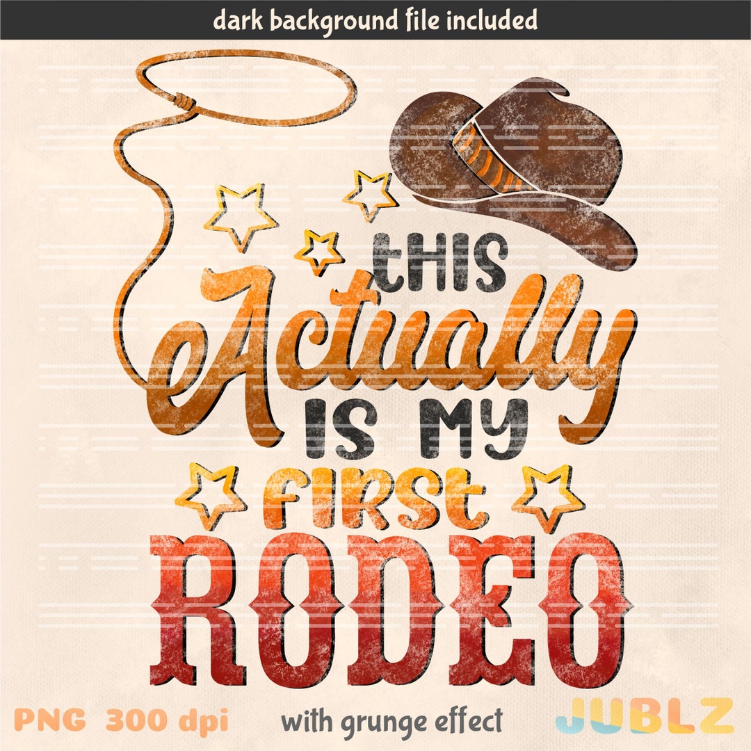 Rodeo Png, This Actually is My First Rodeo Png, My Rodeo Tshirt, My ...