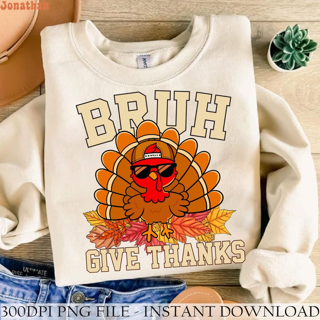 Bruh Give Thanks Turkey Thanksgiving Png, Cool Turkey Png, Turkey Day ...