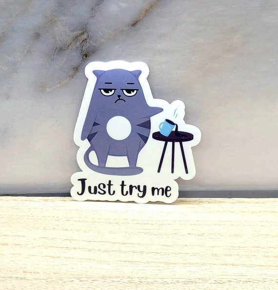 Just Try Me Sticker Funny Cat Sticker Grumpy Cat Cat Sticker - Etsy