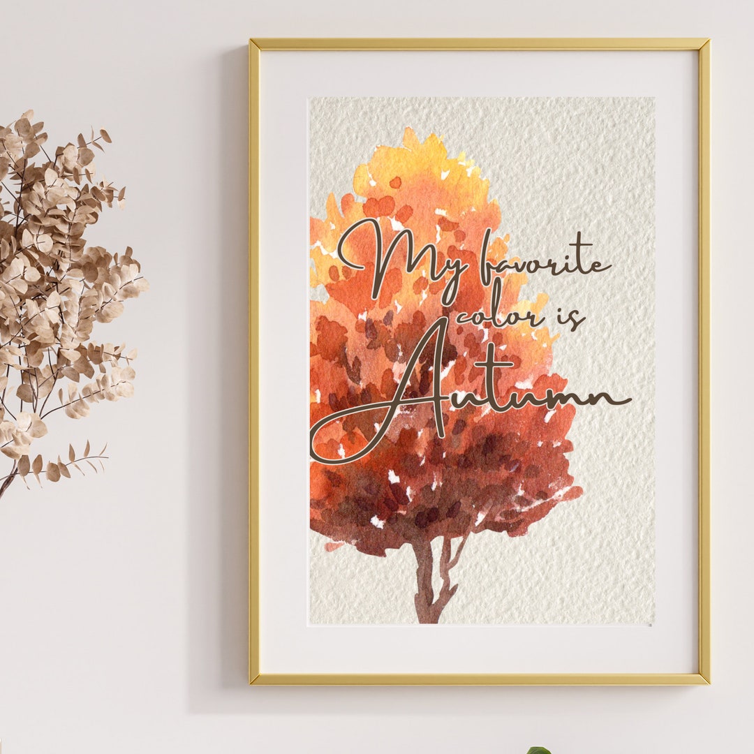 My Favorite Color is Autumn, Fall Wall Art Quote, Fall Art, Autumn Art ...