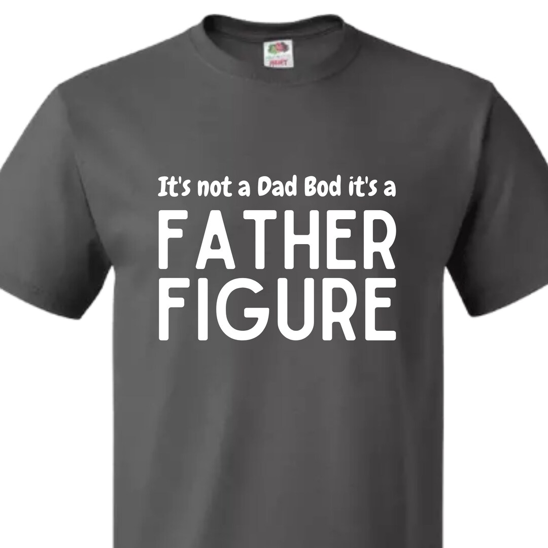 It's Not a Dad Bod, It's a Father Figure SVG, Father's Day, Dad's ...