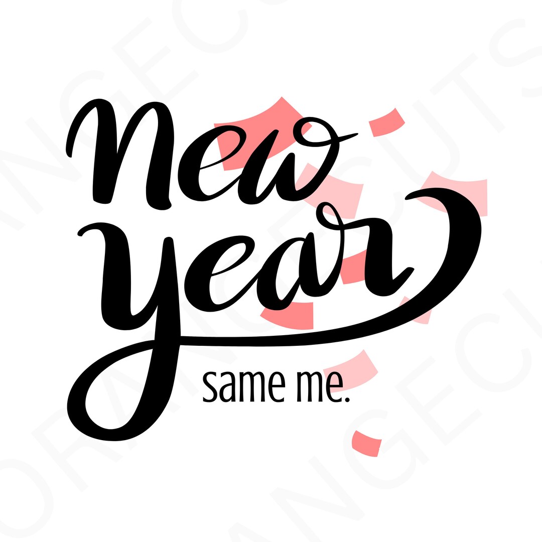 New Year Same Me Svg Png New Years Svg Happy New Years Svg New Years Shirt Design Trendy New