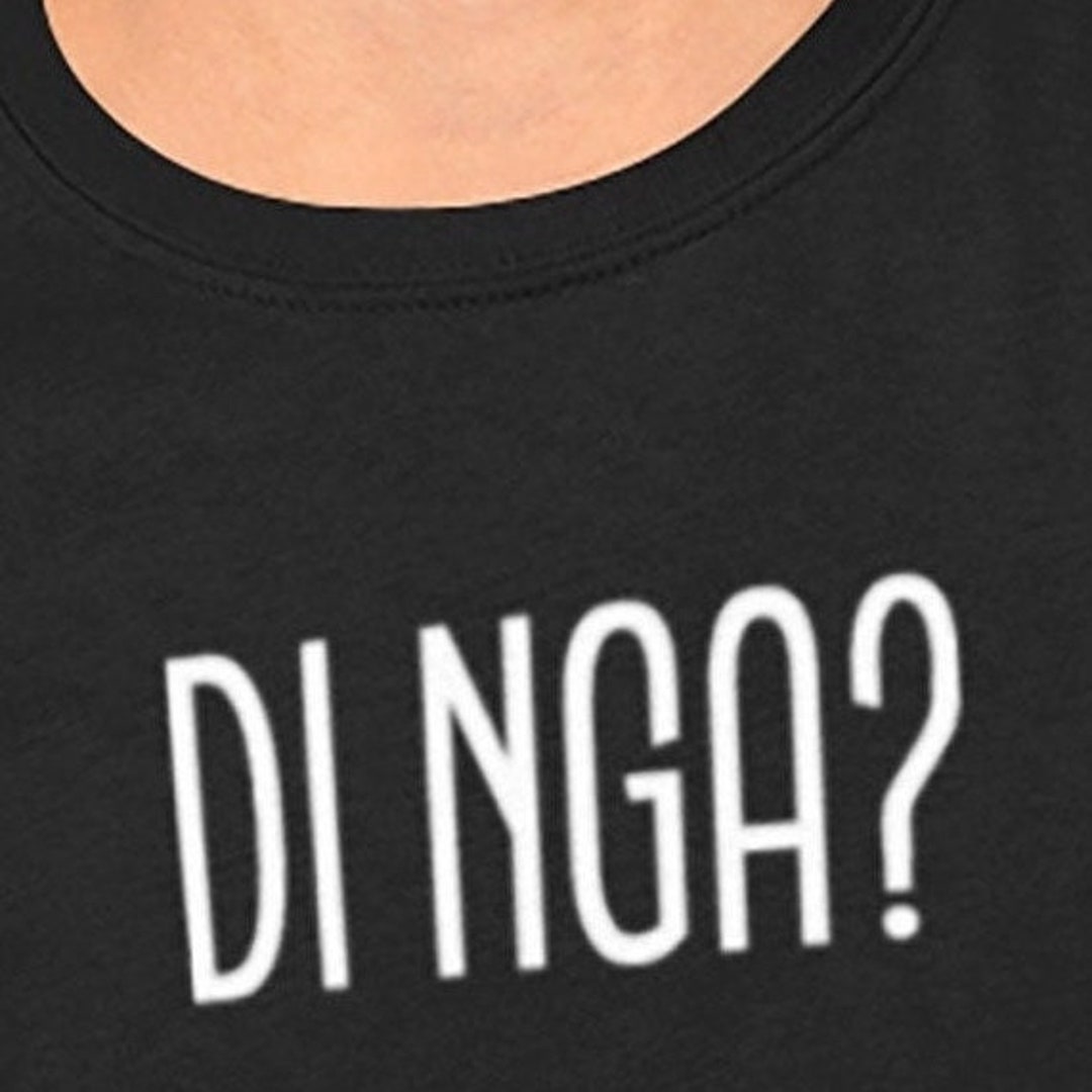 Di Nga Funny Filipino T-shirts, Humor Pinoy Gifts for Friends, Humorous ...