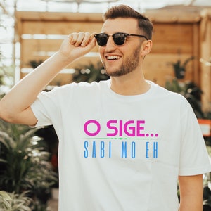 O Sige Unisex Funny Filipino Tshirt for Him & Her, Okay Then Alright ...