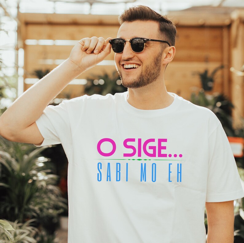 O Sige Unisex Funny Filipino Tshirt for Him & Her, Okay Then Alright ...