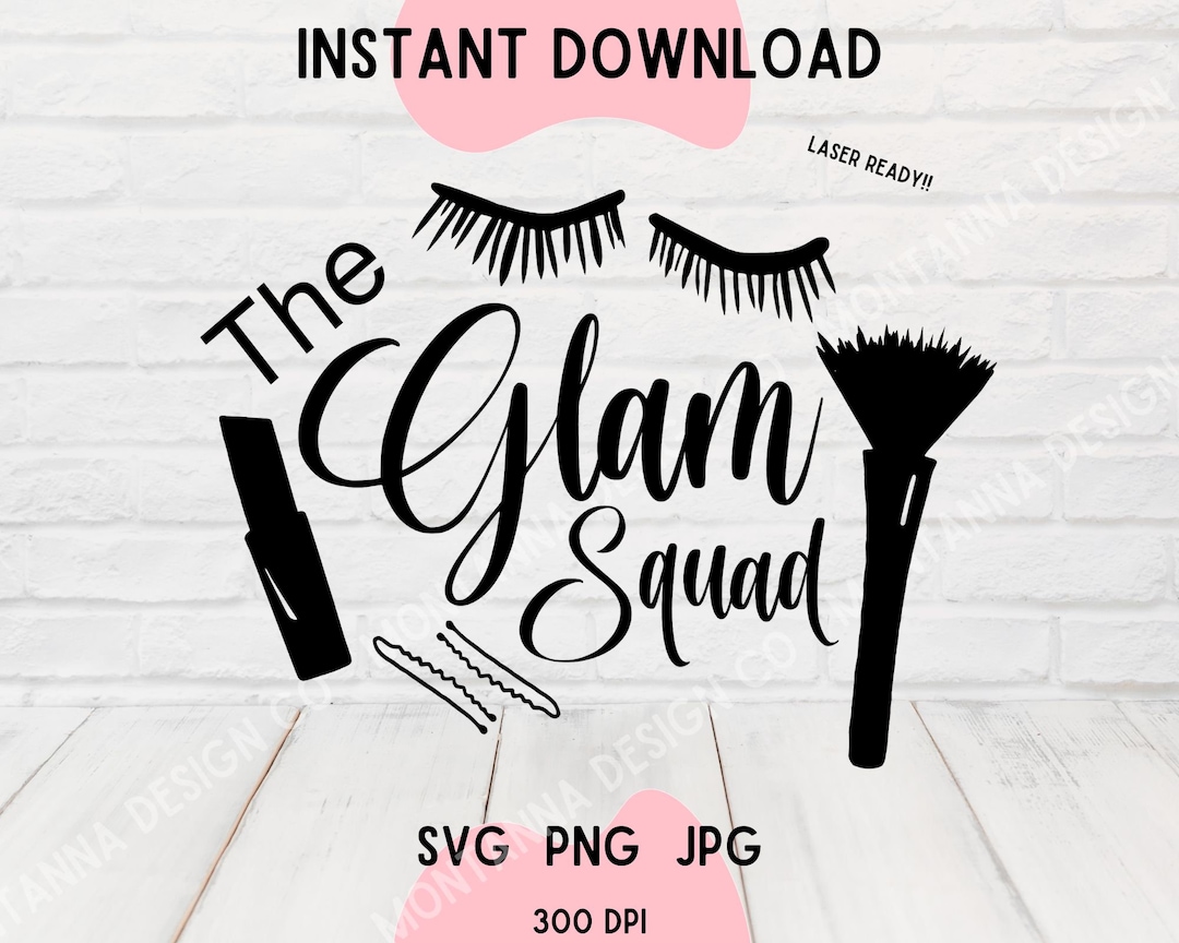 Instant Download, SVG, Glam Squad, Makeup, Pageant, Dance, Wedding ...