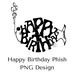 Happy Birthday Phish PNG Design, Cricut Compatible, Wood Burning ...