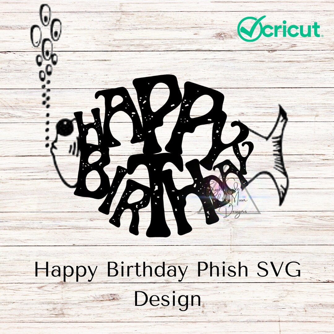 Happy Birthday Phish SVG Design Cricut Compatible Wood - Etsy Happy Birthday Phish SVG Design Cricut Compatible Wood - Etsy