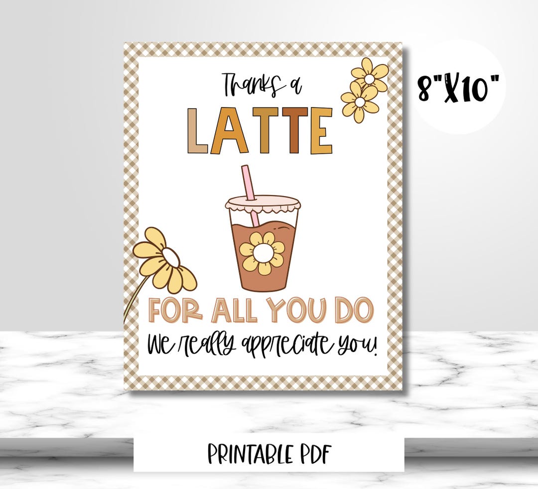 Latte Appreciation Sign: Teacher, Staff Thank You (digital Download) - Etsy