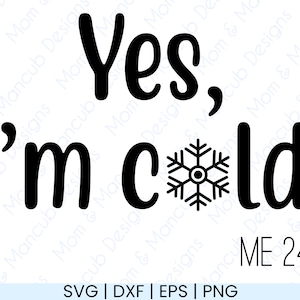 Yes Im Cold 24 7 SVG Digital Download Cut File Crafters - Etsy