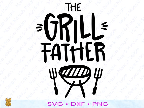 The Grill Father SVG and Cut Files for Crafters Digital | Etsy