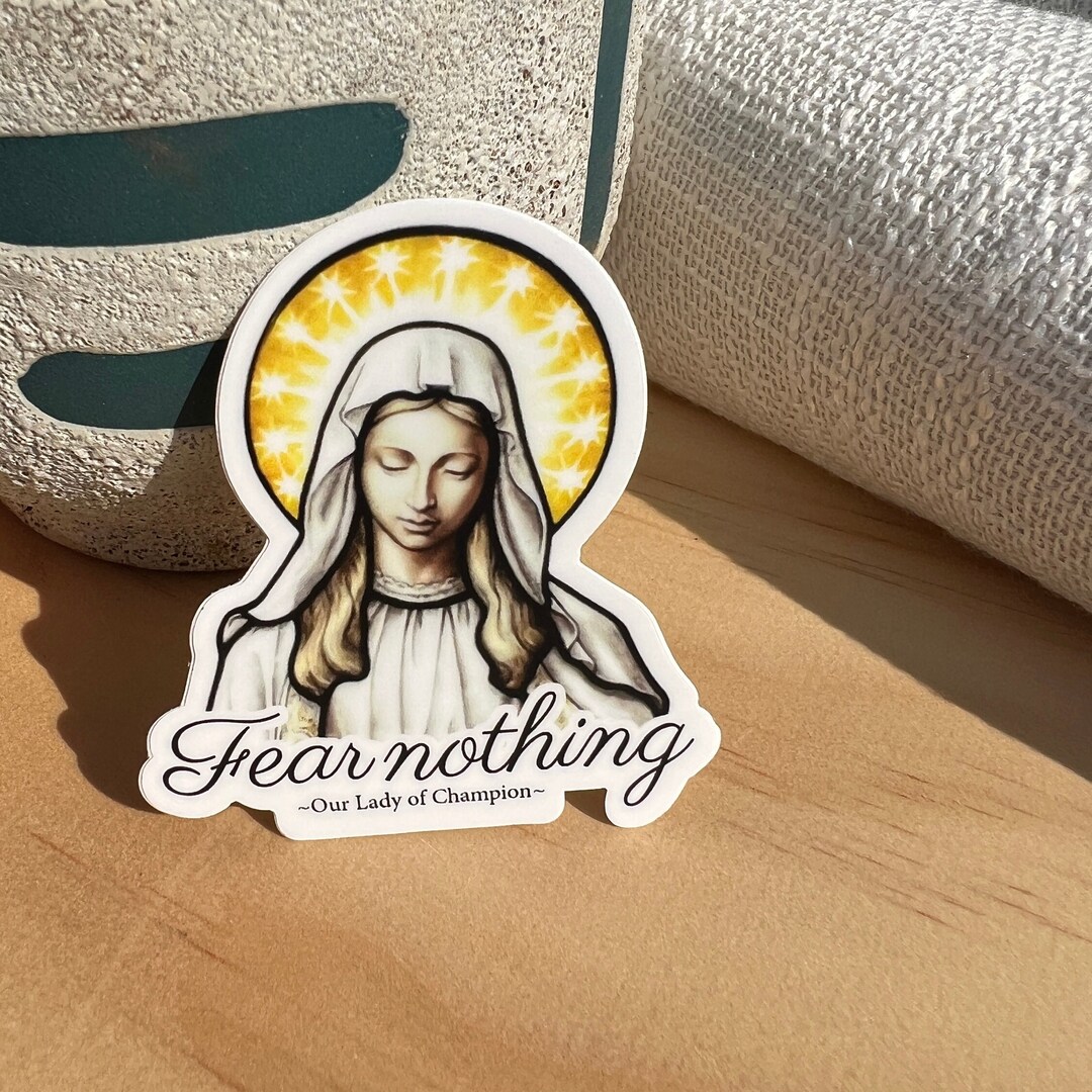 Fear Nothing, Our Lady of Champion, Our Lady of Good Help, Queen of ...