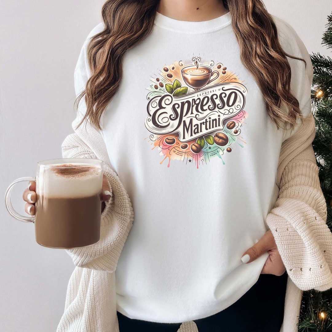 Espresso Martini Shirt Martini Sweater Tshirt Bartini Foodie Gift ...