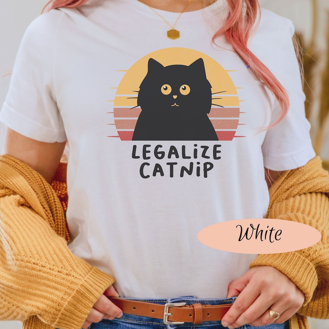 Funny Cat Shirt Gifts for Cat Lovers Catnip Madness Cats, Best Legalize ...