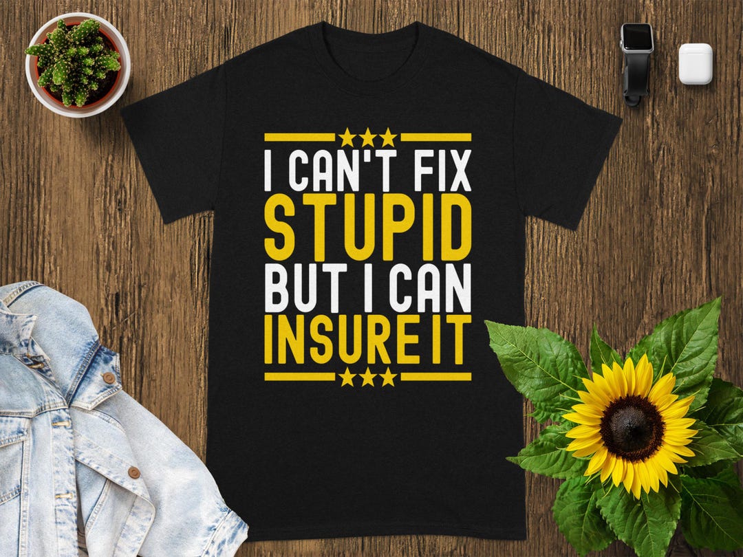 Insurance Agent T-shirt | Funny Sarcastic Quote Gift - Etsy