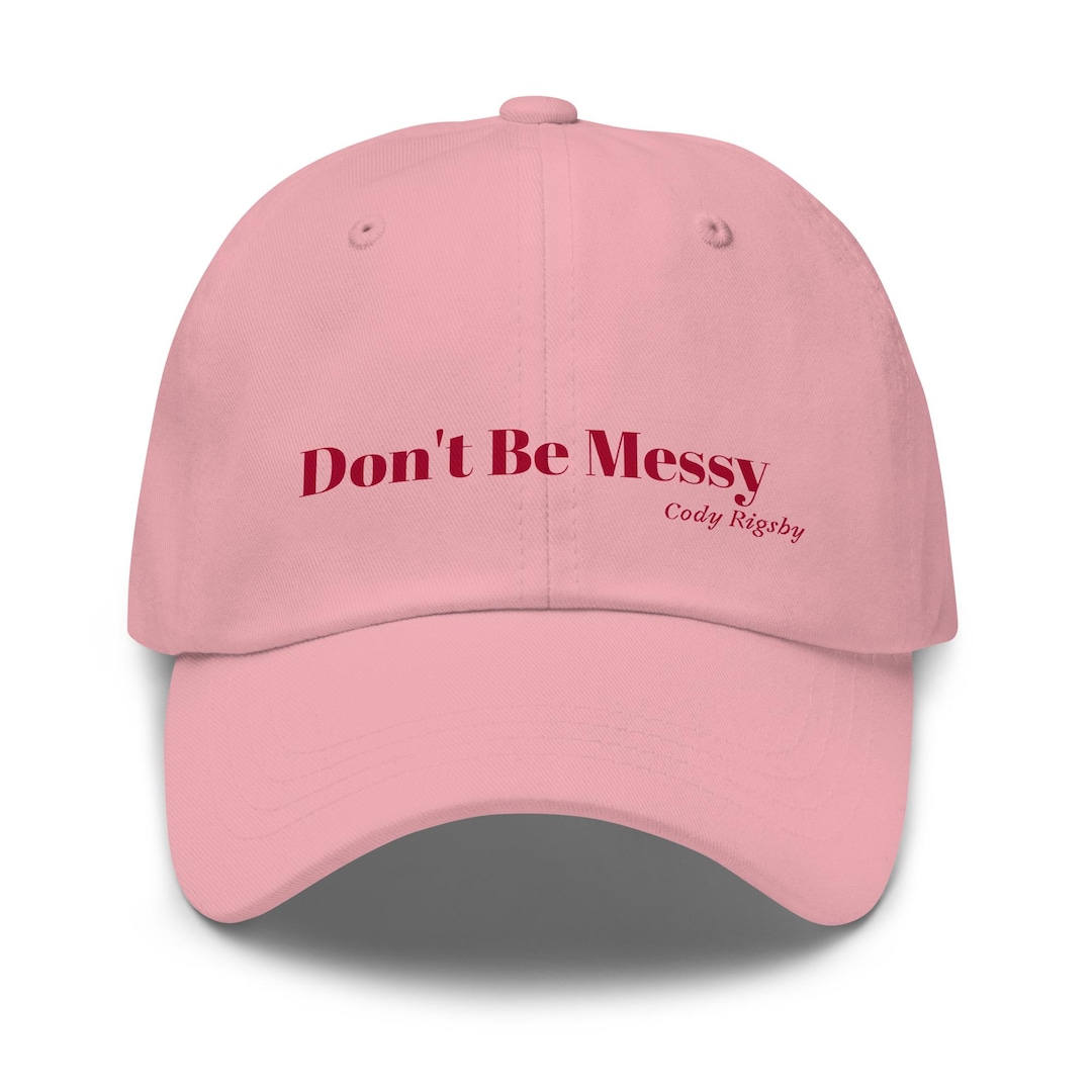 Don't Be Messy Hat – Cody Rigsby Quote Cap | Peloton Fan Gift | Funny ...