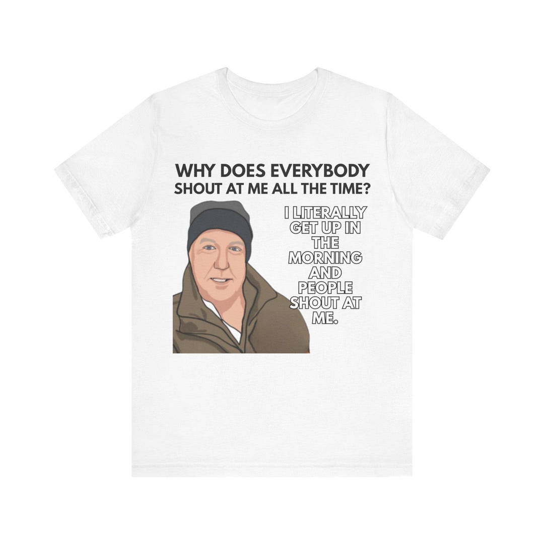 Funny Clarkson’s Farm T-shirt | “why Does Everyone Shout at Me?” Quote ...