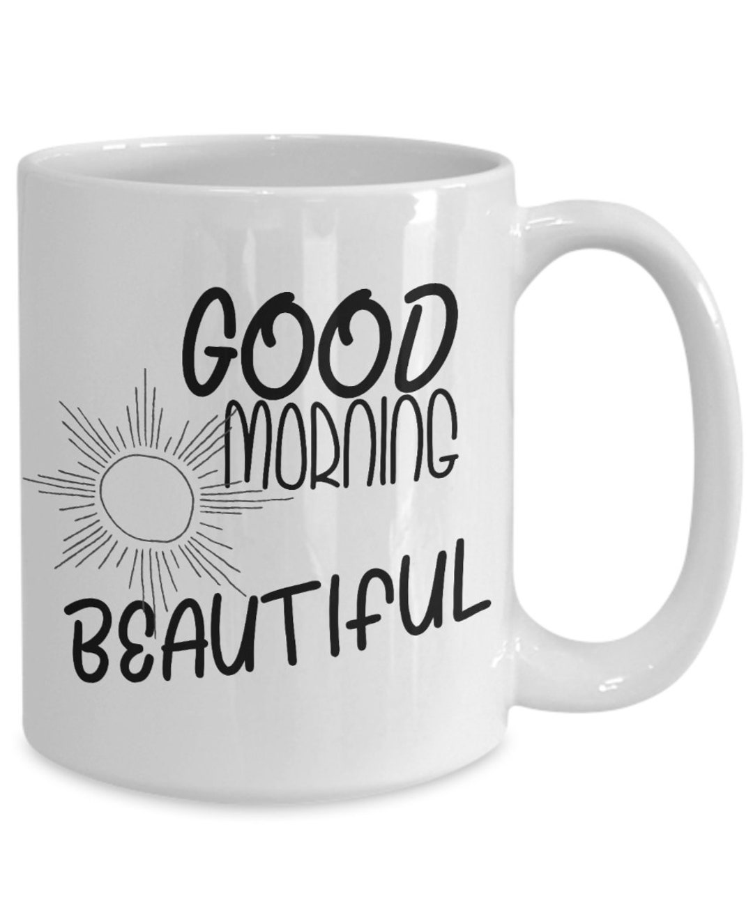 Good Morning Beautiful Coffee Mug Woman Man Novelty Ts Etsy