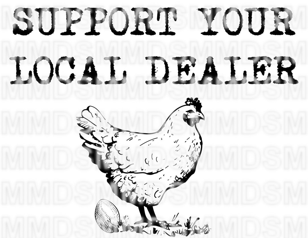 Support Your Local Dealer Png Instant Download Chicken Png - Etsy