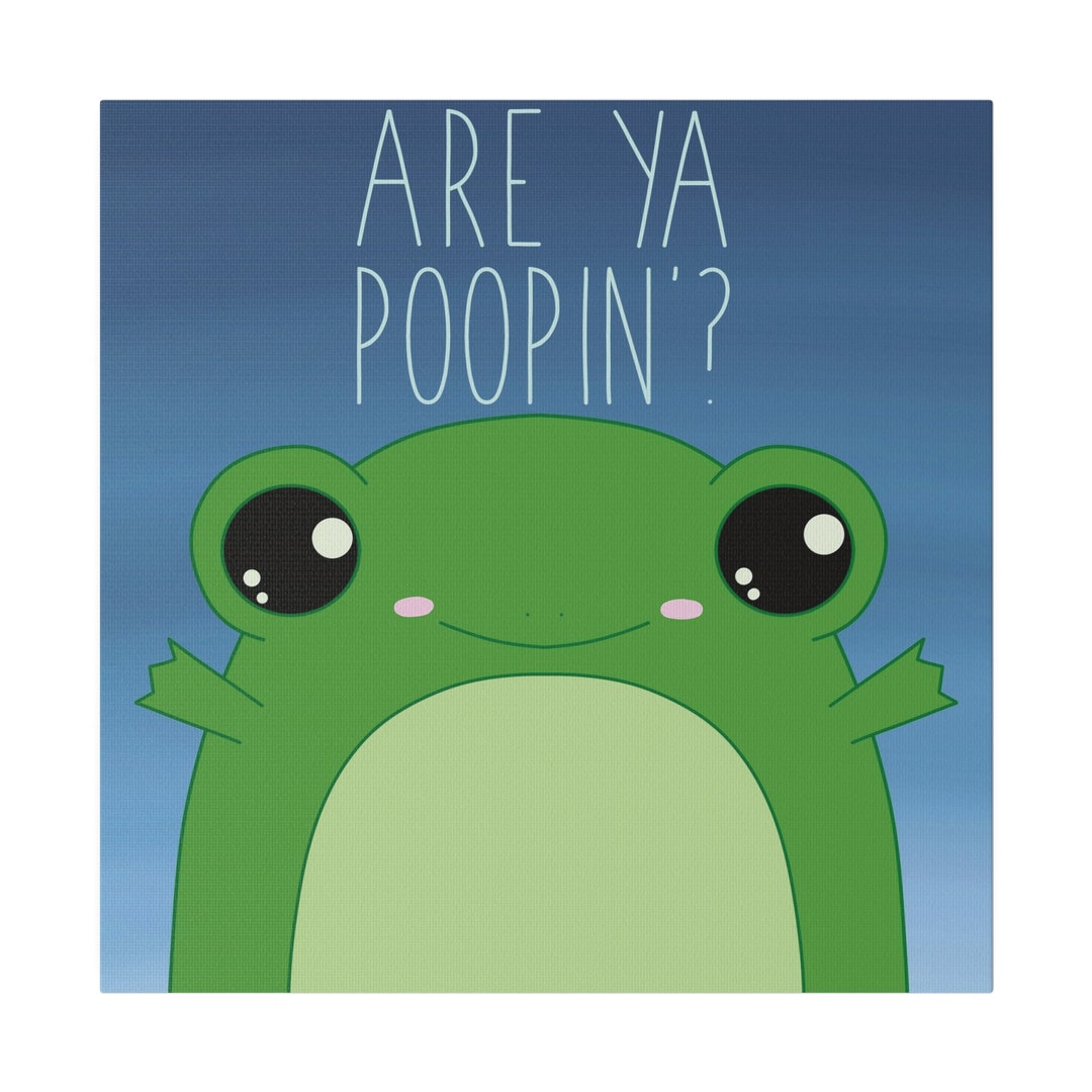 Frog Are Ya Poopin' Matte Canvas, Stretched, 0.75 - Etsy