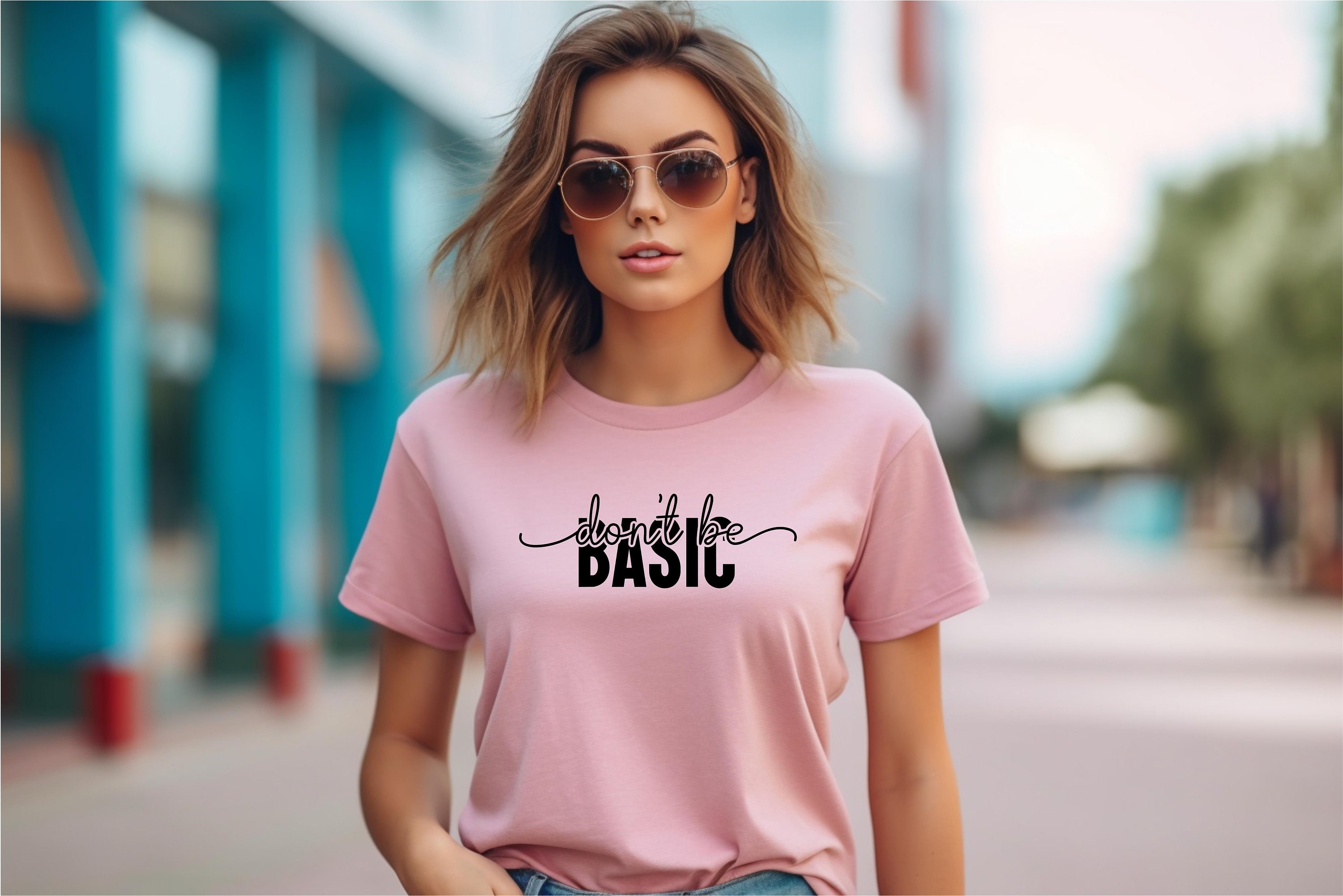 Don't Be BASIC SVG, PNG, Positive Svg, Inspirational Svg, Motivational ...