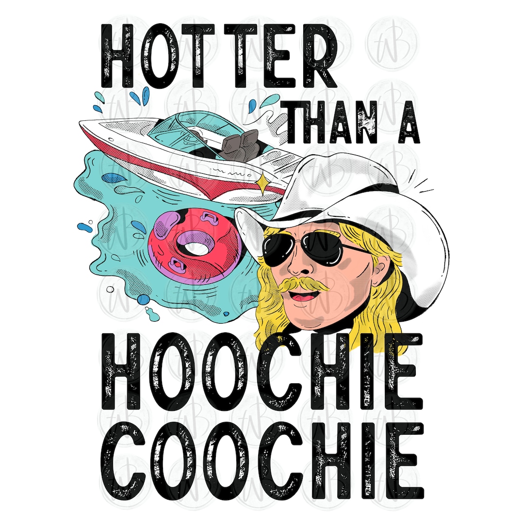 Hotter Than a Hoochie Coochie Digital Download Png - Etsy