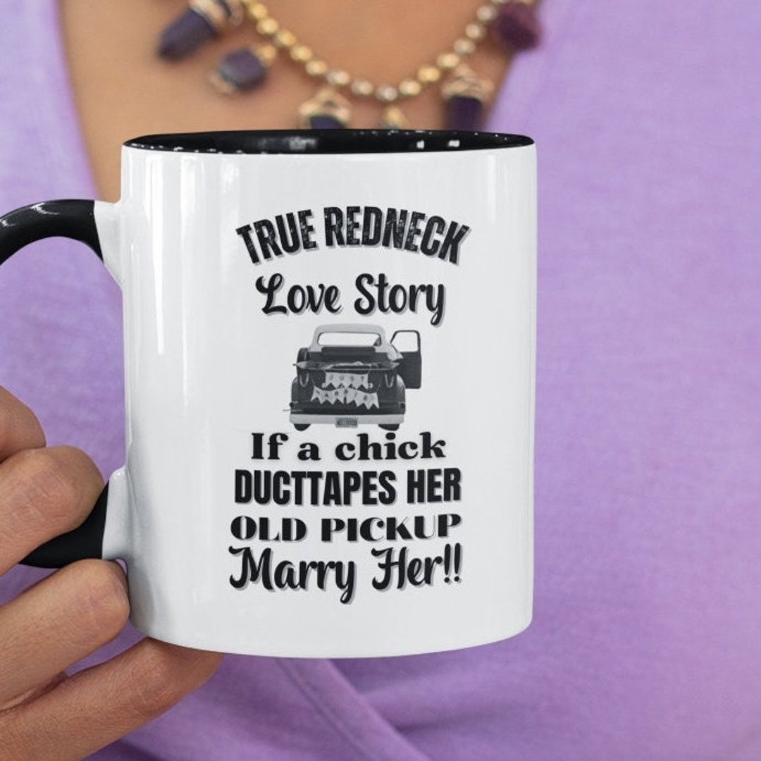 True Redneck Love Story Coffee Mug,southern Women,female Truck Drivers ...