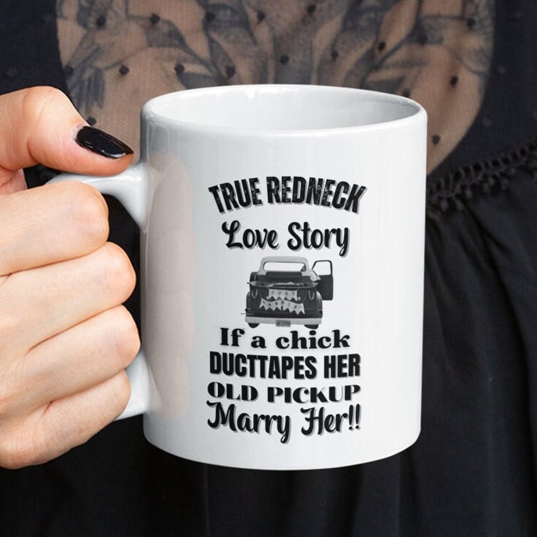 True Redneck Love Story Coffee Mug,southern Romance,redneck Humor ...