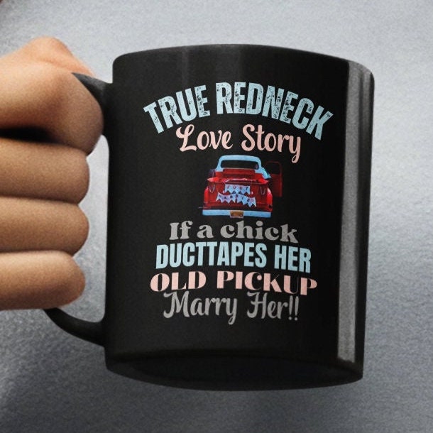 True Redneck Love Story Coffee Mug,southern Romance,love Redneck Style ...