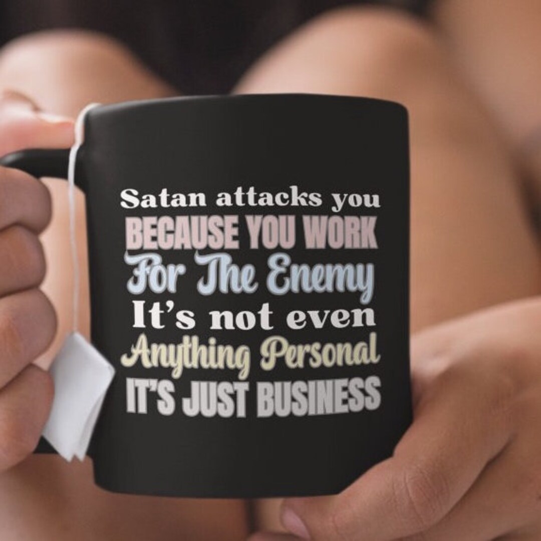 Satan is the Enemy Coffee Mug,ephesians 6:12,dont Take Anything ...