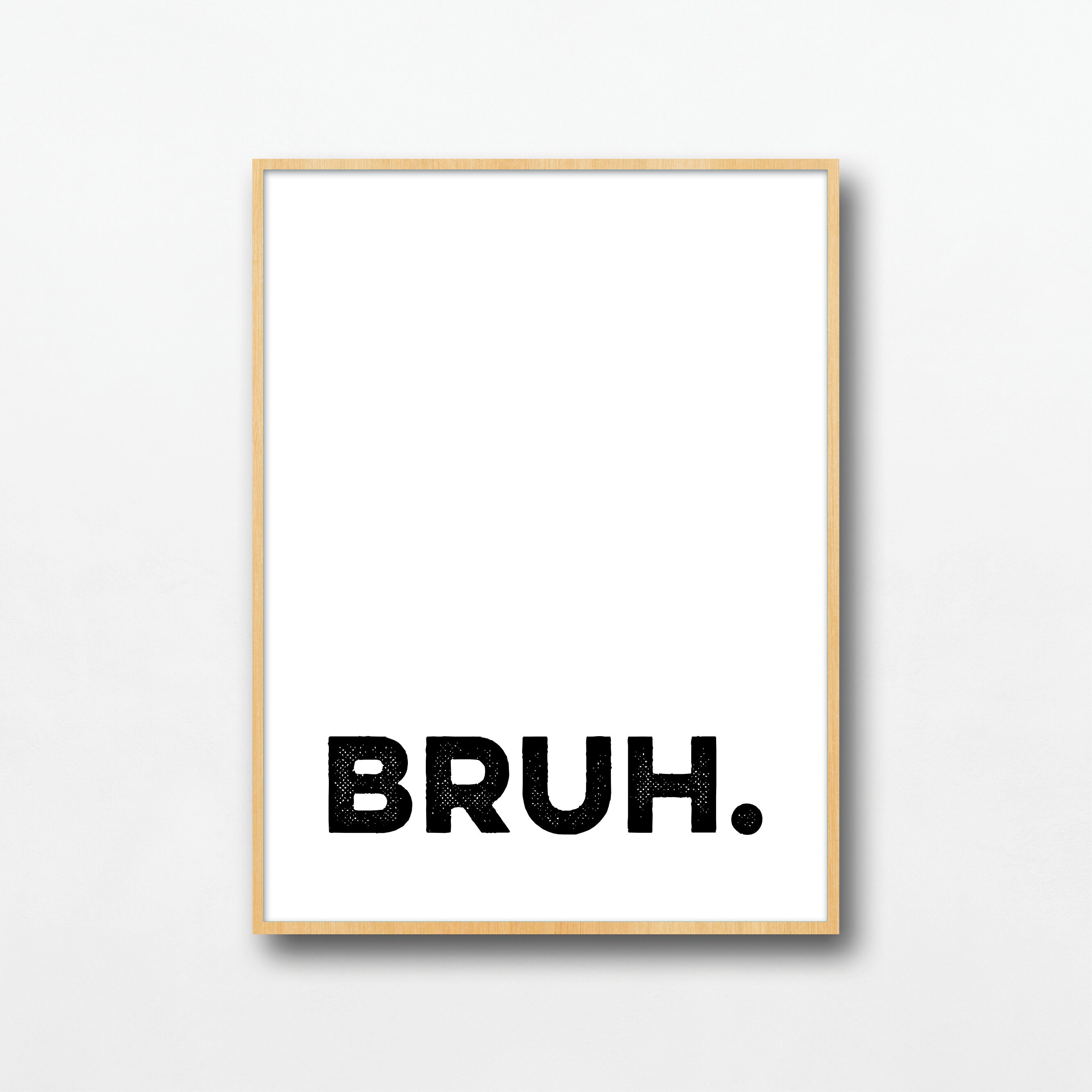 Bruh Print, Bruh Wall Art, Bruh Poster, Quote, Office Decor, Home Decor ...