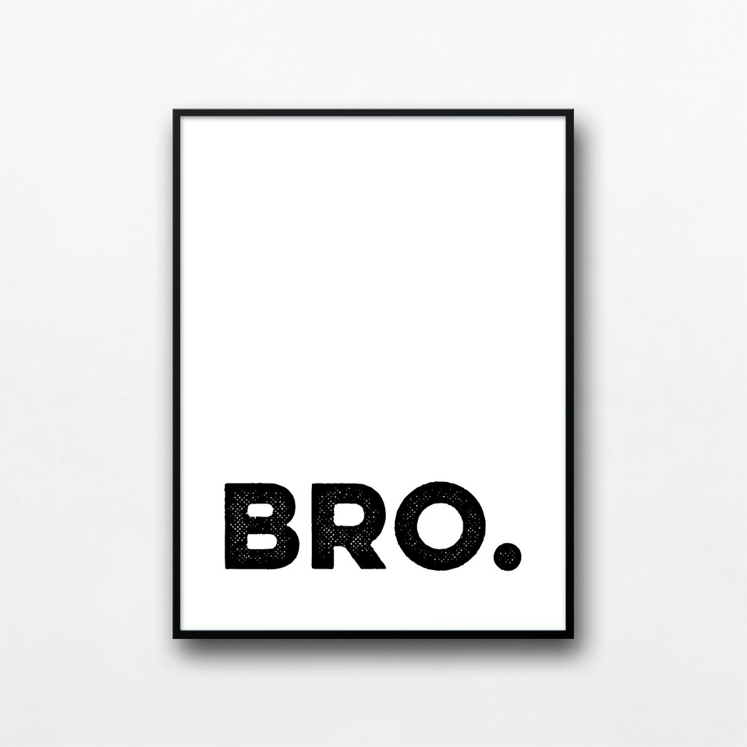 Bro Print, Bro Wall Art, Bro Poster, Quote, Office Decor, Home Decor ...