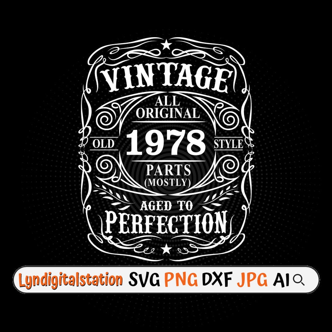 Year 1978 Svg | 45th Birthday Clipart | Aged to Perfection Cut File ...