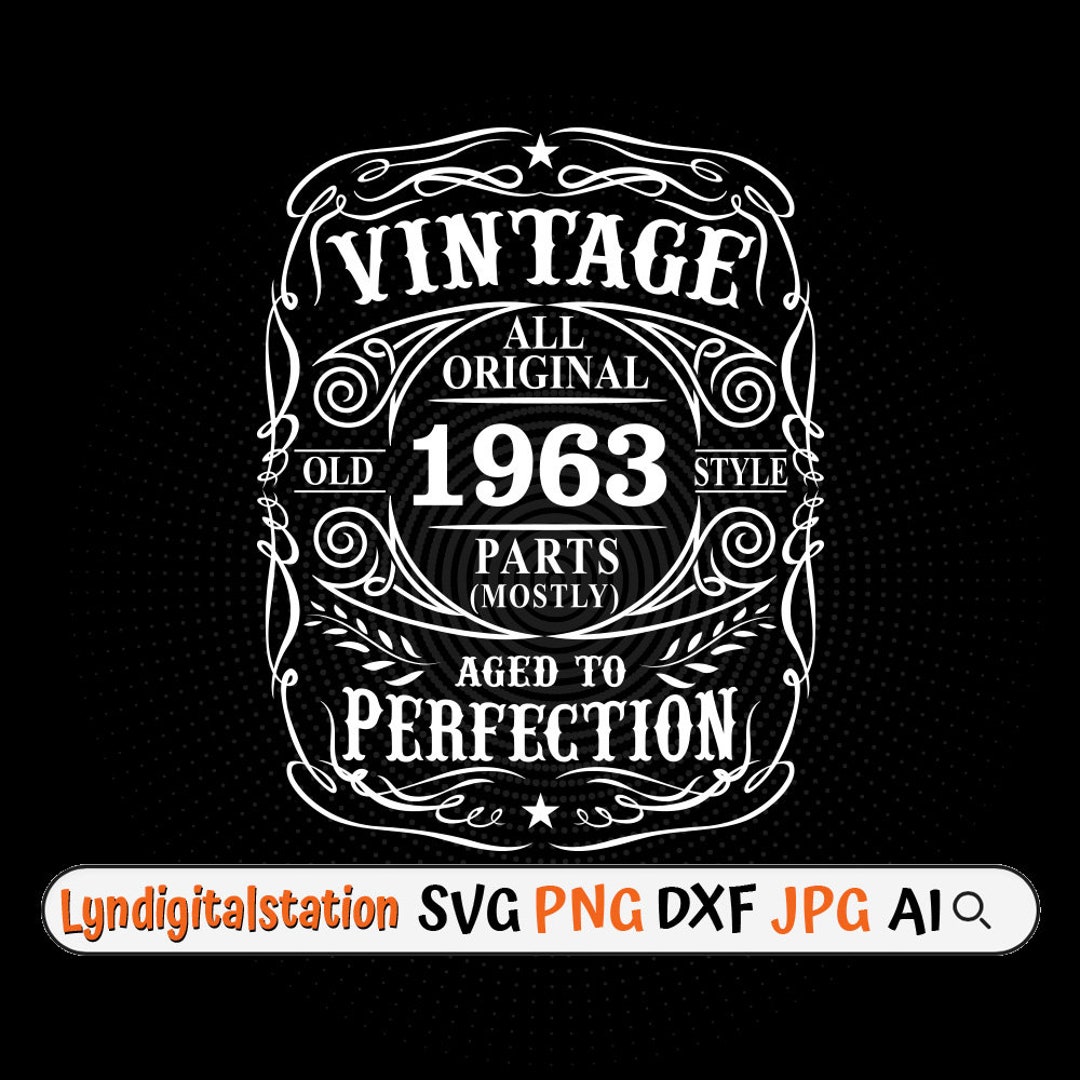Year 1963 Svg | 60th Birthday Clipart | Aged to Perfection Cut File ...