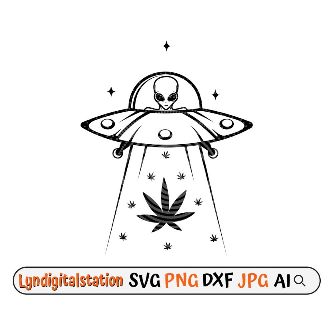 Alien Weedship Svg | Extraterrestrial Clipart | UFO Cut File | Weed Life Stencil | Alien Ship T ...